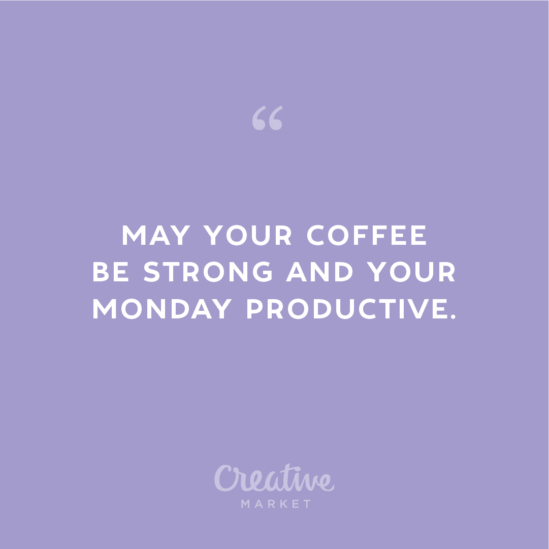 30 Inspiring Quotes to Conquer Monday Once and For All - Creative ...