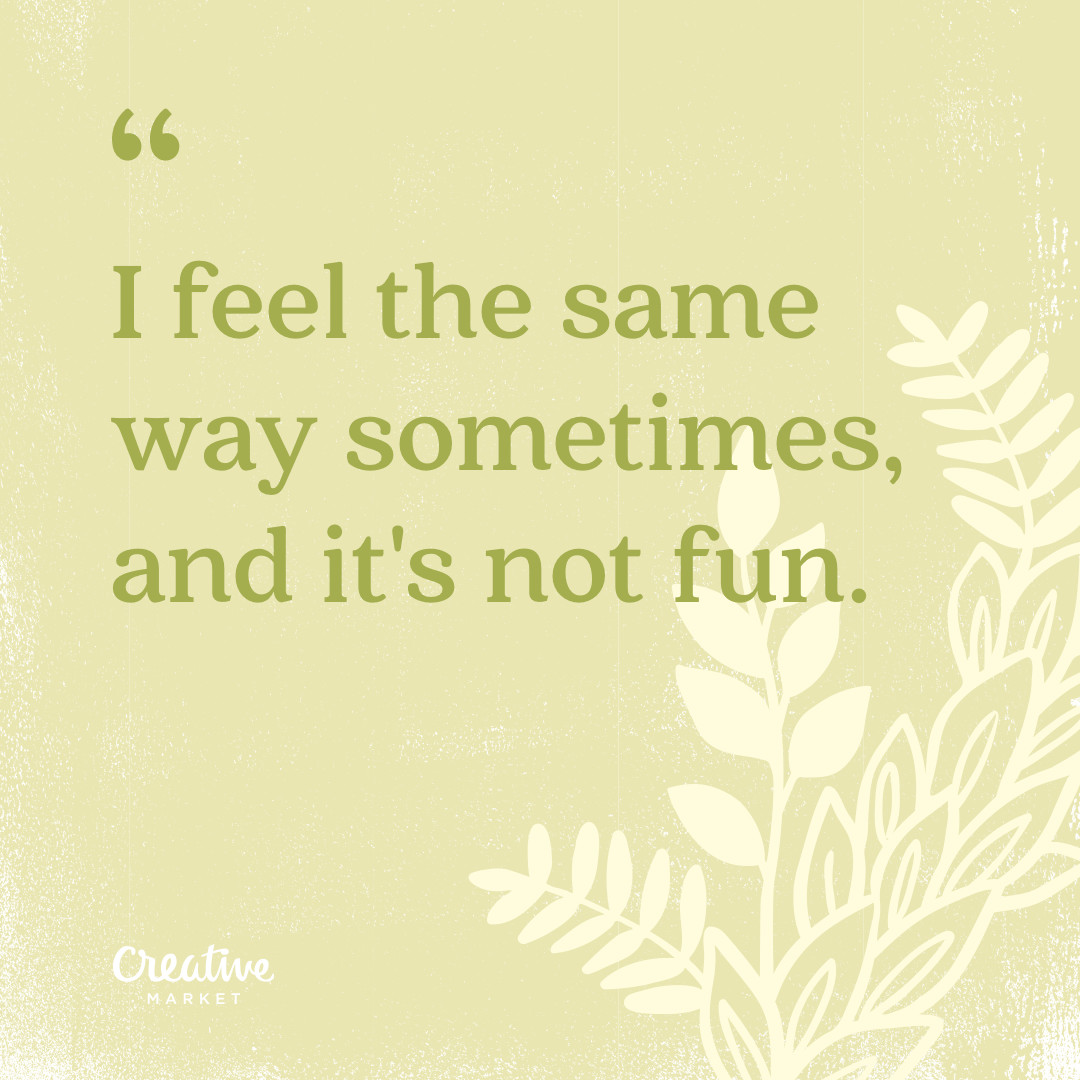 30 Phrases to Calm an Anxious Designer or Creative - Creative Market Blog