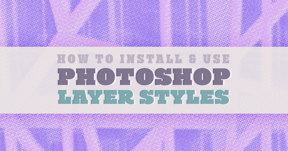 How to Install and Use Photoshop Layer Styles - Creative Market Blog