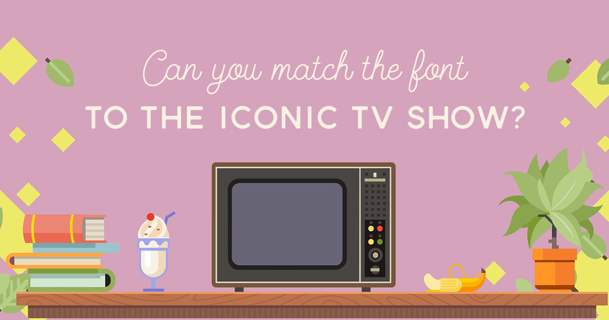 Quiz: Can You Match the Font to the Iconic TV Show? - Creative Market Blog