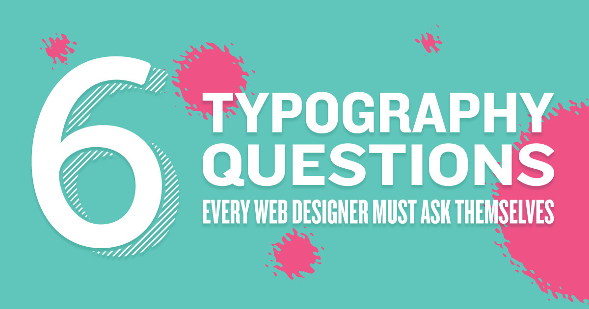 6 Typography Questions Every Web Designer Needs to Ask - Creative ...