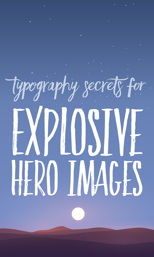 6 Typography Secrets That Will Make Your Hero Images Explosive ...