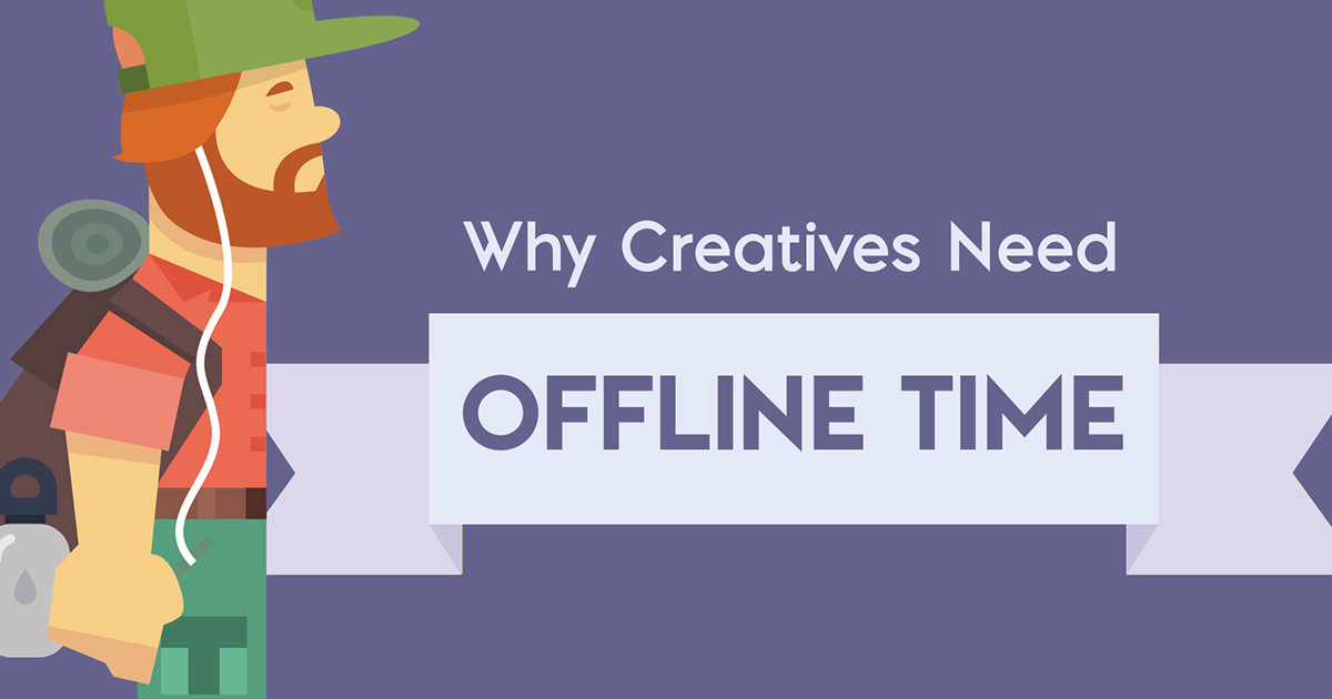 Why Creatives Need Offline Time to Grow | Creative Market Blog