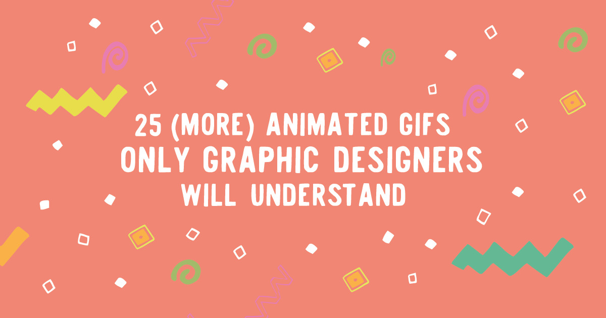 25 More GIFs Only Graphic Designers Will Understand - Creative Market Blog