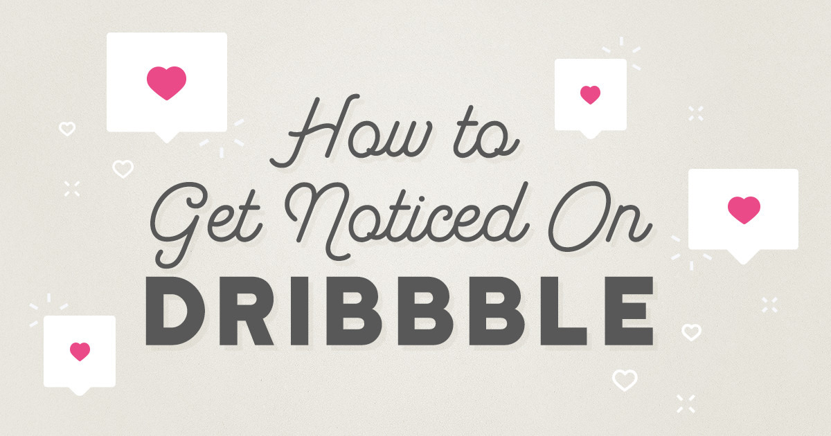 How to Get Noticed on Dribbble | Creative Market Blog