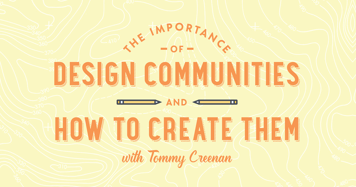 The Importance of Design Communities and How to Create Them - Creative ...