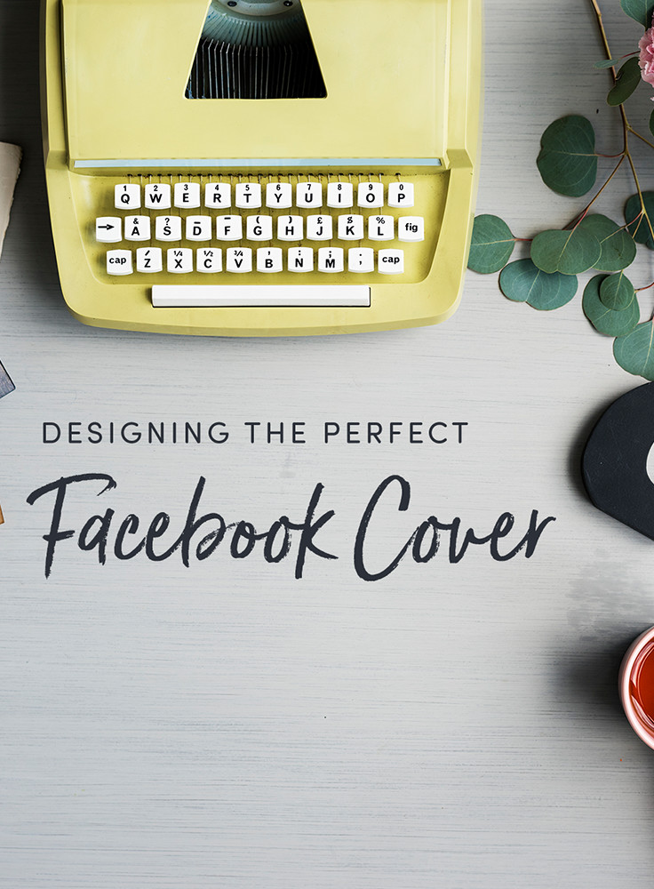 How to Design The Perfect Facebook Cover | Creative Market Blog