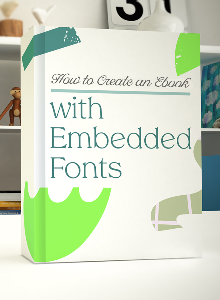 How to Create an Ebook with Embedded Fonts - Creative Market Blog